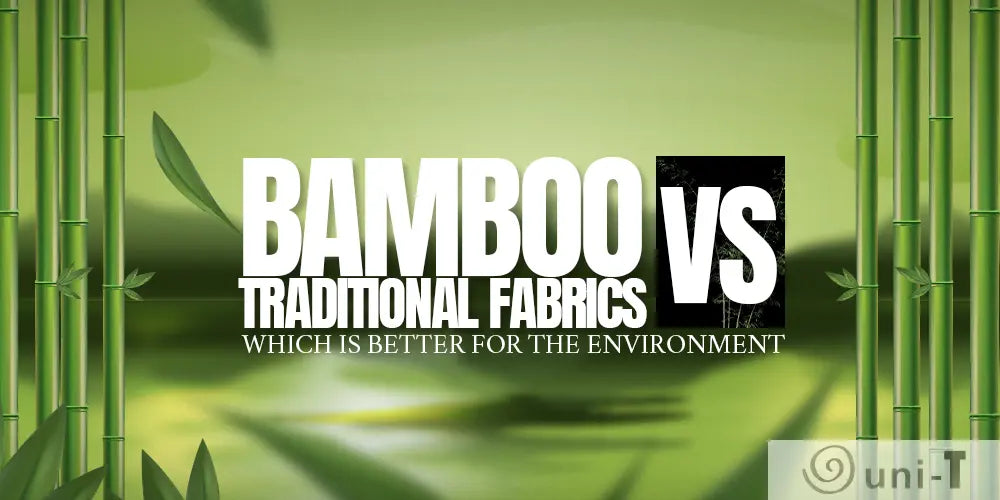 Bamboo vs Traditional Fabrics: Eco-Friendly Comparison – Uni-T